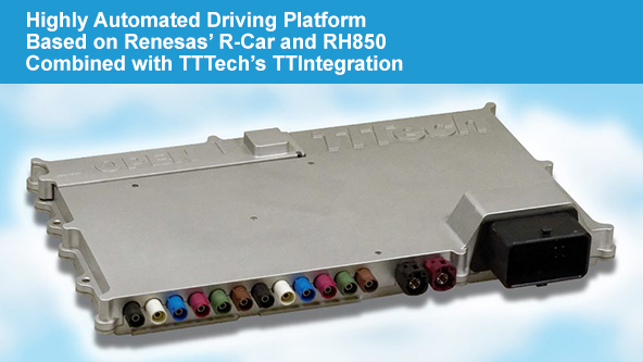Renesas Electronics and TTTech Deliver Highly Automated Driving Platform - TTTECH