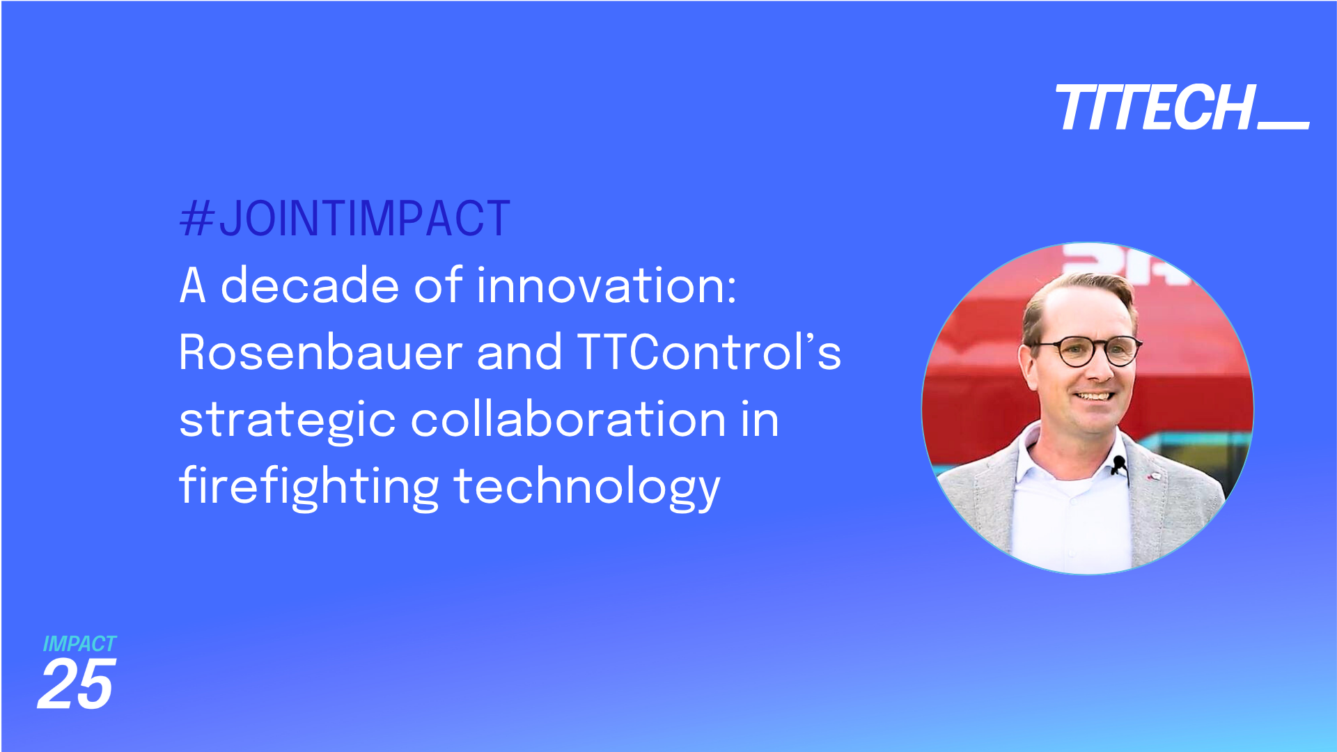 #JOINTIMPACT - Rosenbauer and TTControl: A decade of strategic collaboration driving innovation ...